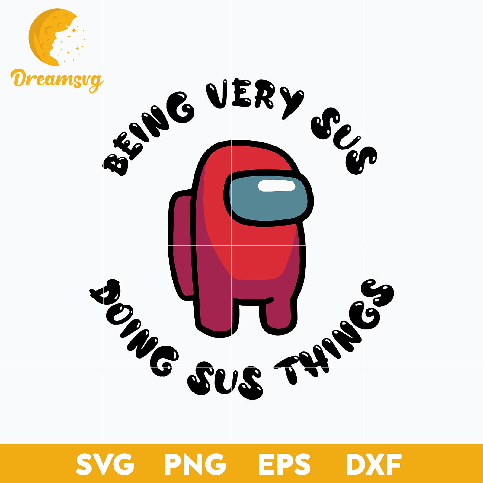 Among Us Being Very Sus Doing Sus Things Svg, Funny Svg, Png, Dxf, Eps