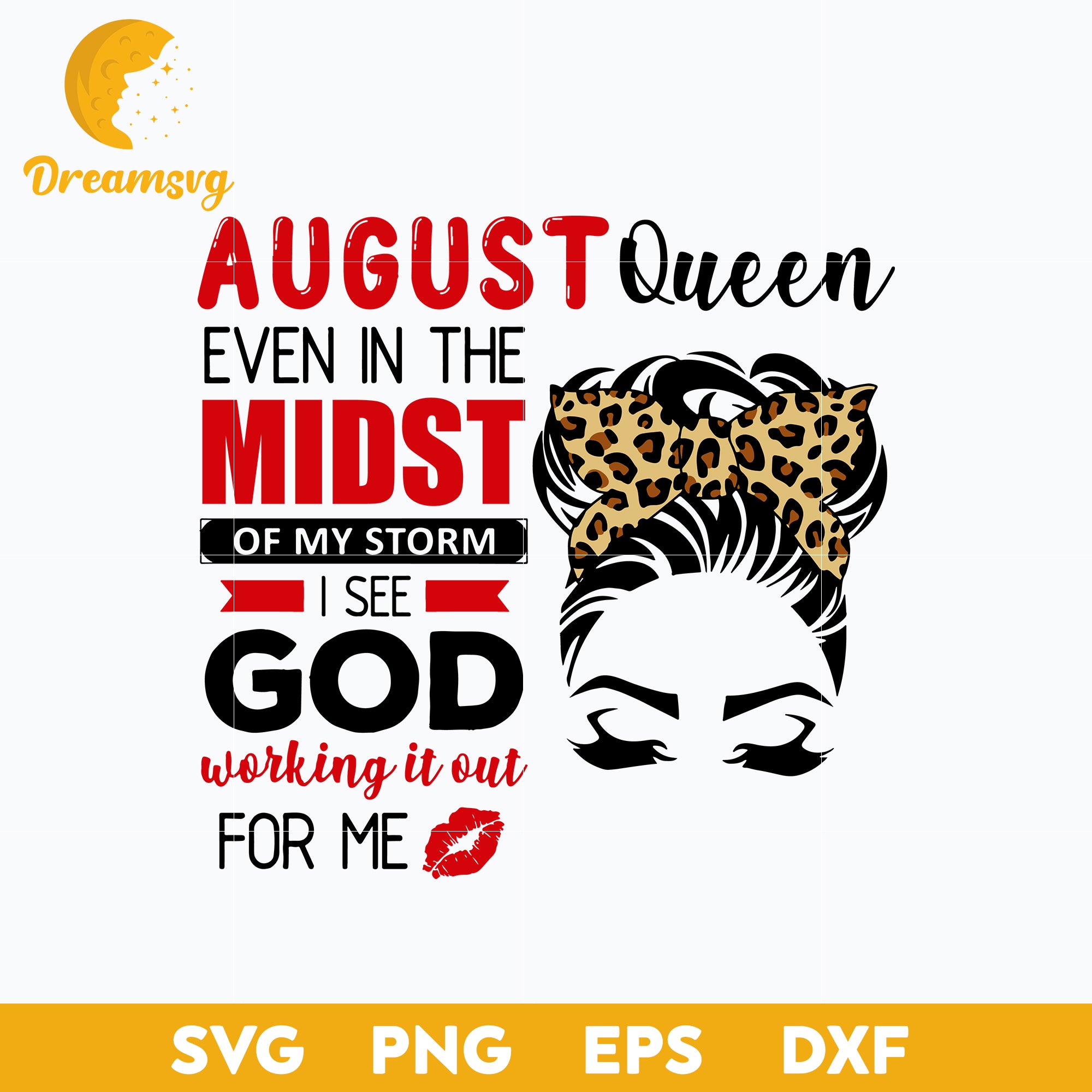 August Queen Even In The Midst Svg, Funny Svg, Png, Dxf, Eps Digital F ...