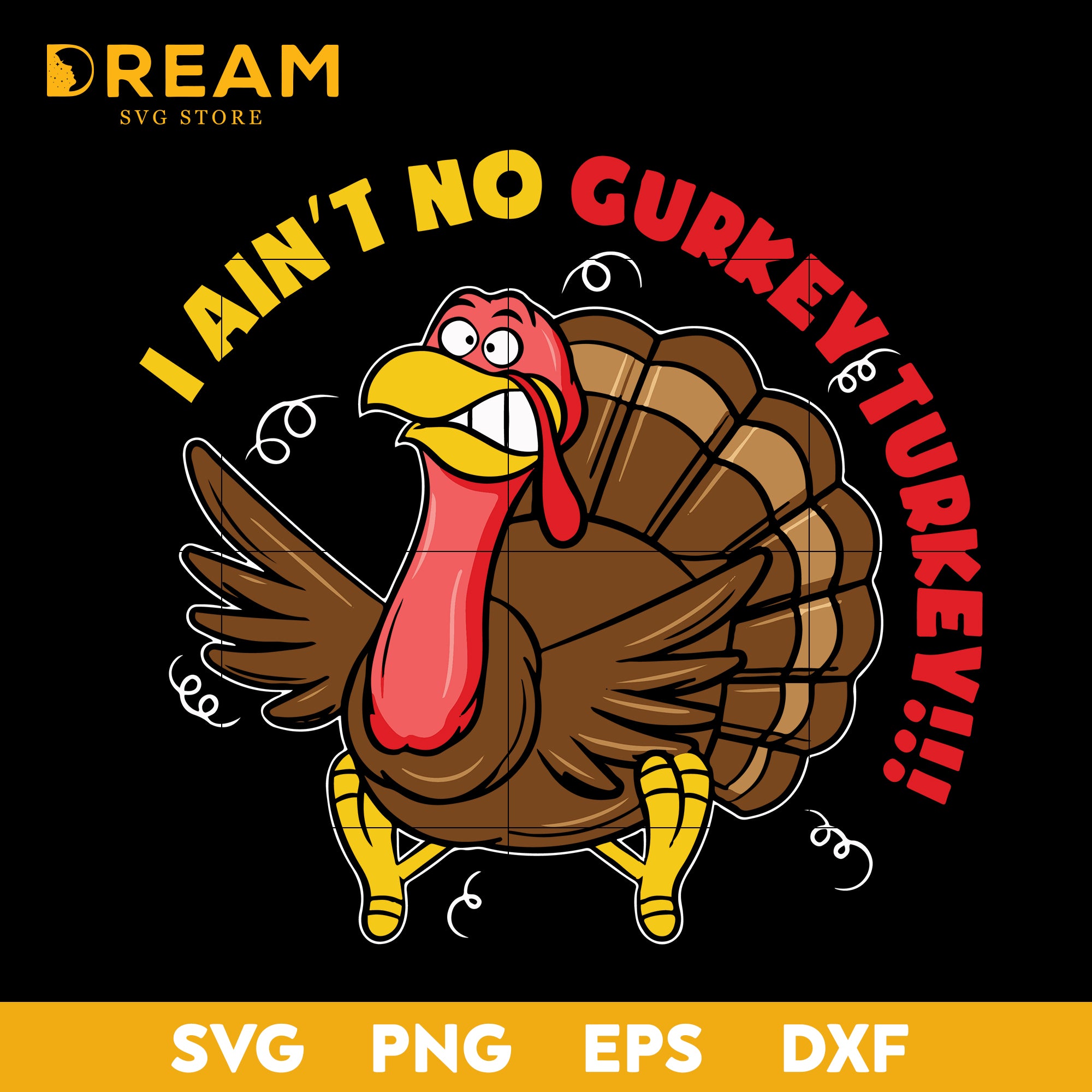 I ain't no curkey turkey svg, thanksgiving day svg, png, dxf, eps digi ...