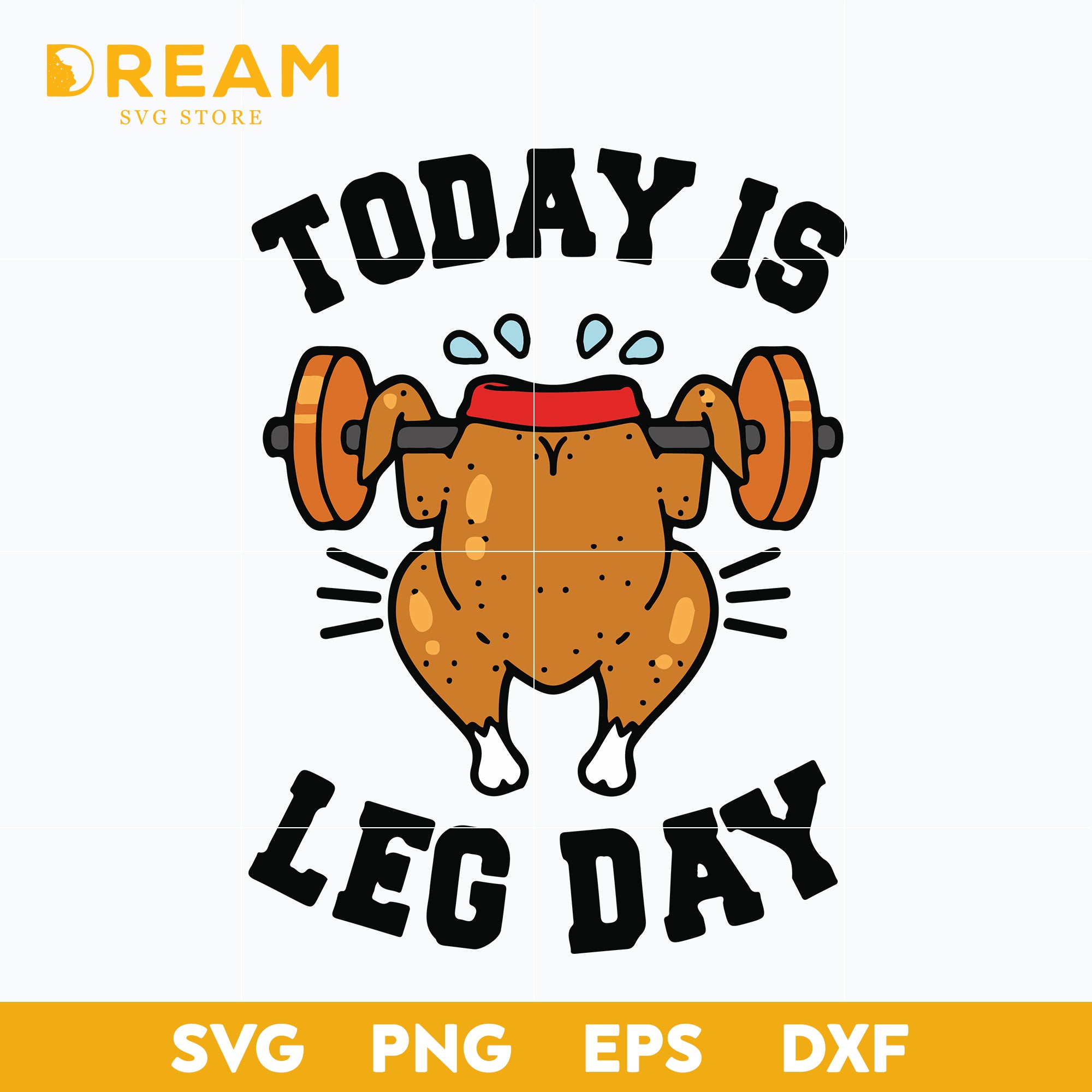 To day is leg day svg, Thanksgiving day svg, png, dxf, eps digital fil ...