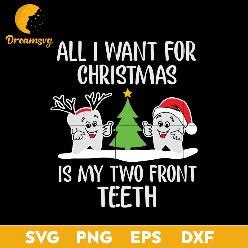 All I Want For Christmas Is My Two Front Teeth SVG, Christmas SVG, PNG
