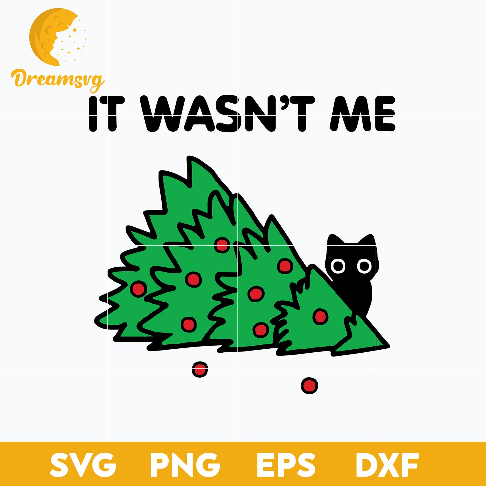 Cat Pine Tree It Wasnt Me Christmas SVG, Christmas SVG, PNG DXF EPS Di