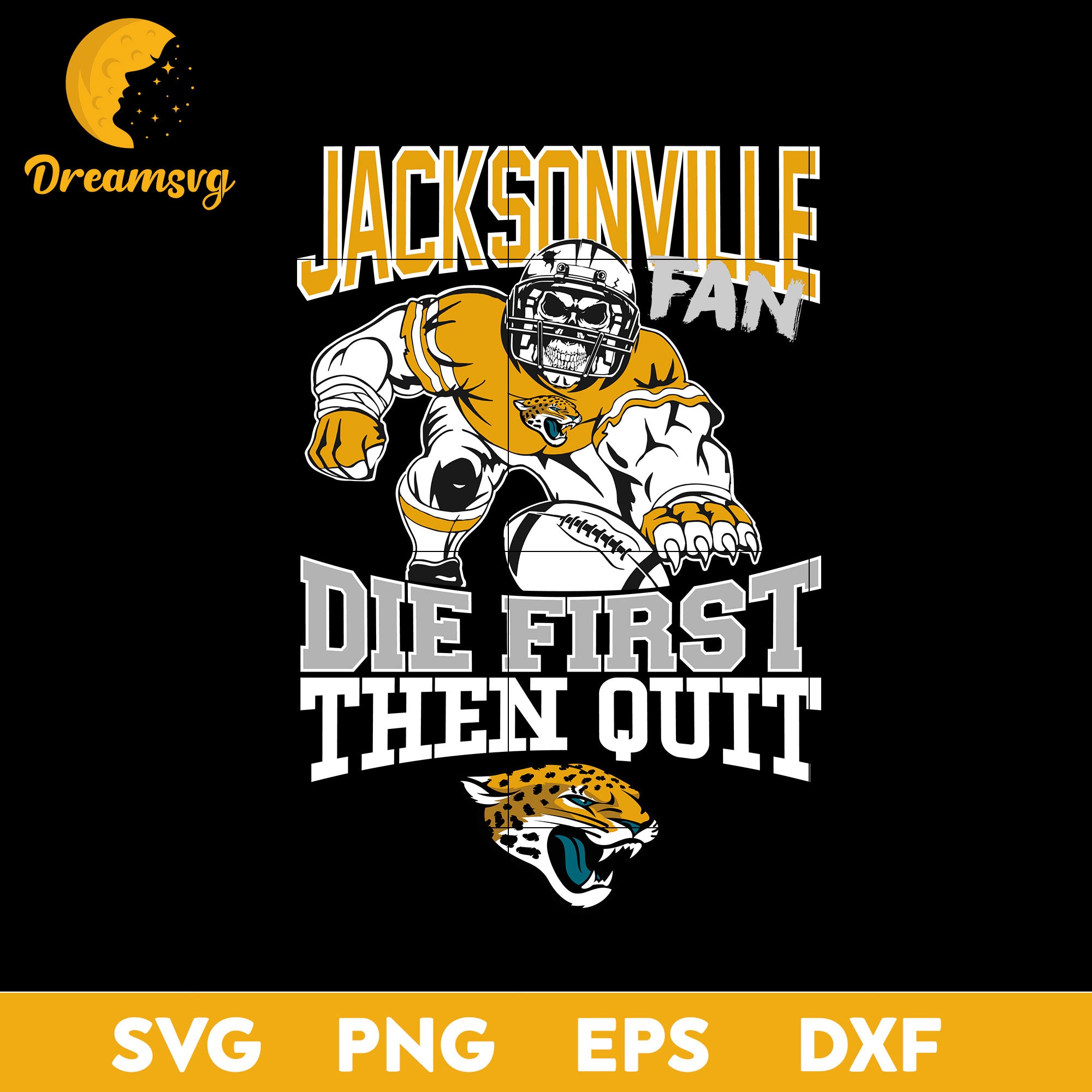 Jacksonville Jaguars Fan Die First Then Quit Svg, Jacksonville Jaguars ...