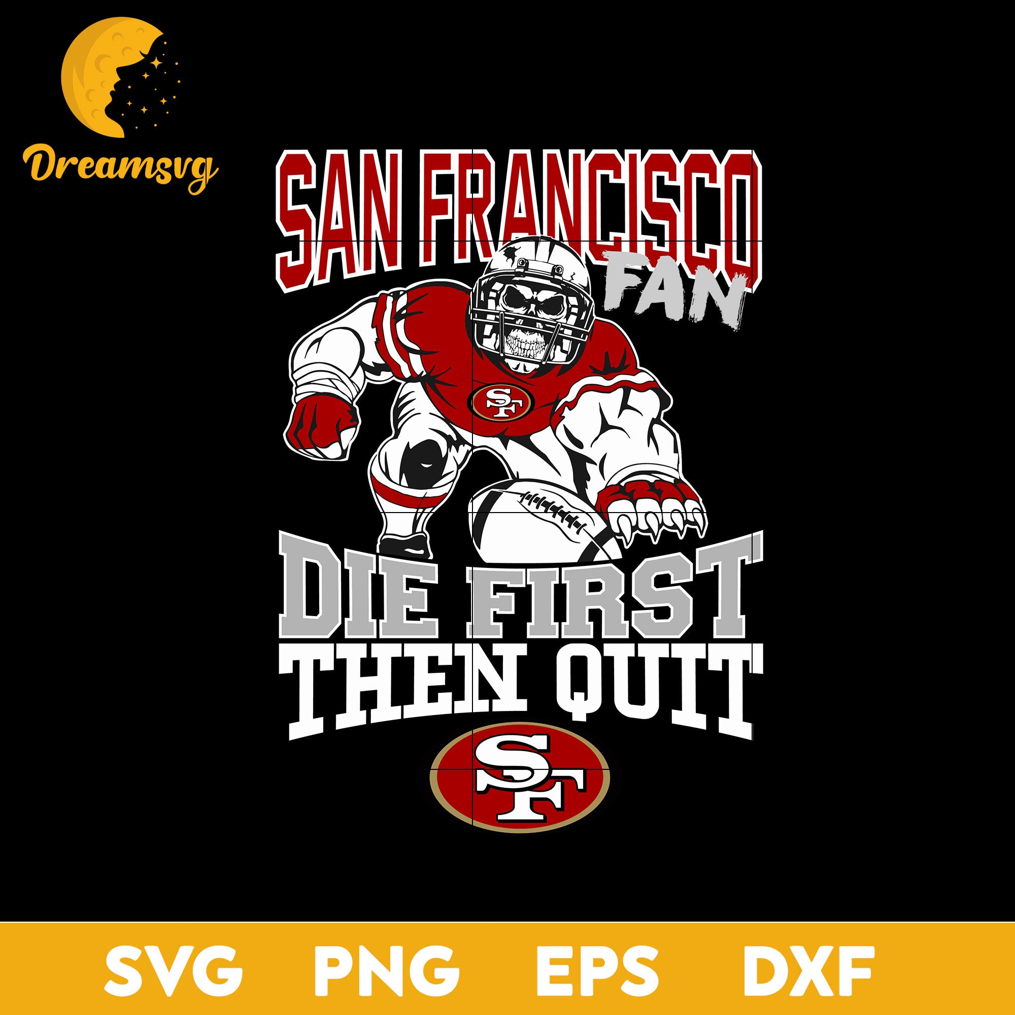 San Francisco 49ers Fan Die First Then Quit Svg, San Francisco 49ers S ...