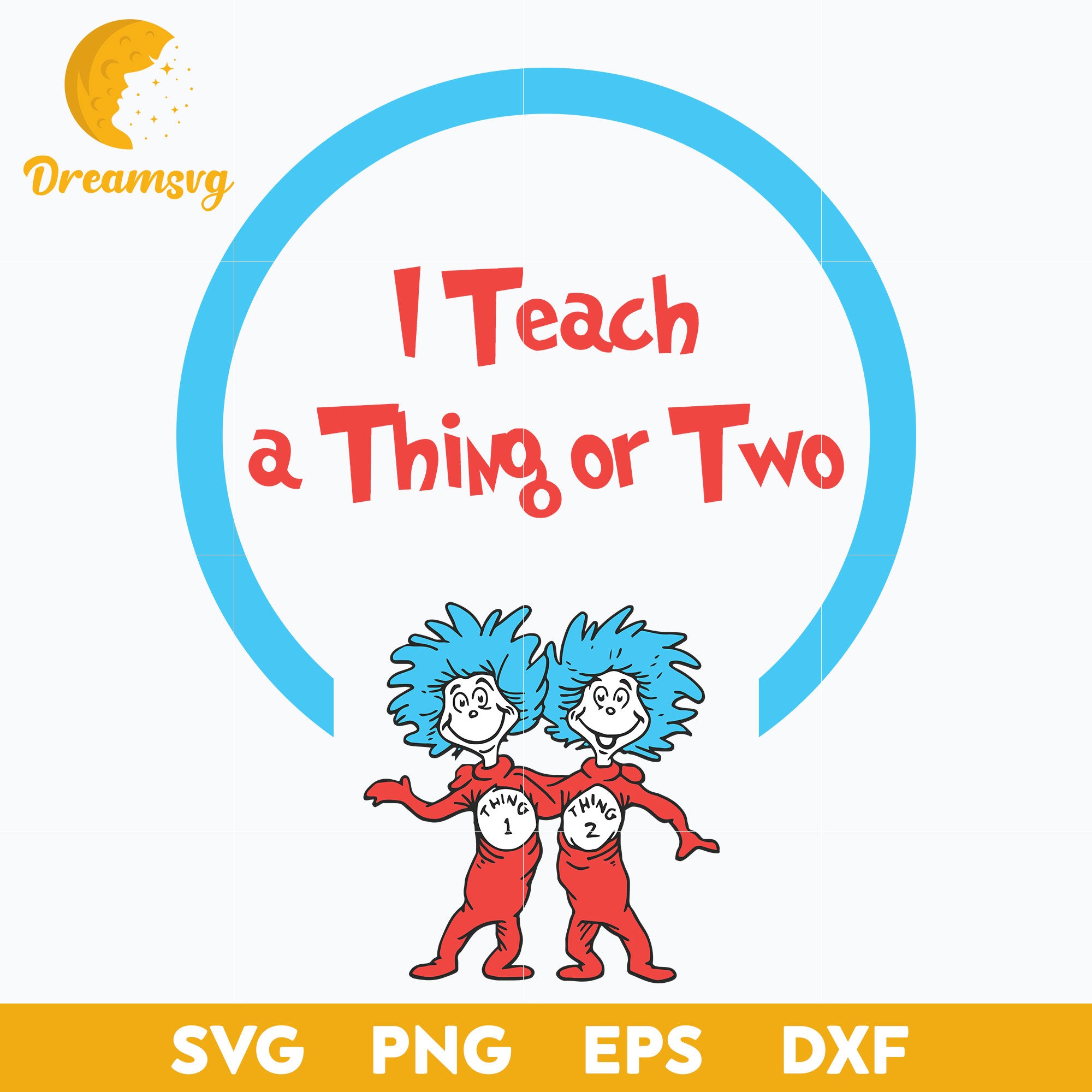 I Teach a Thing Or Two SVG, Dr Seuss SVG – DreamSVG Store