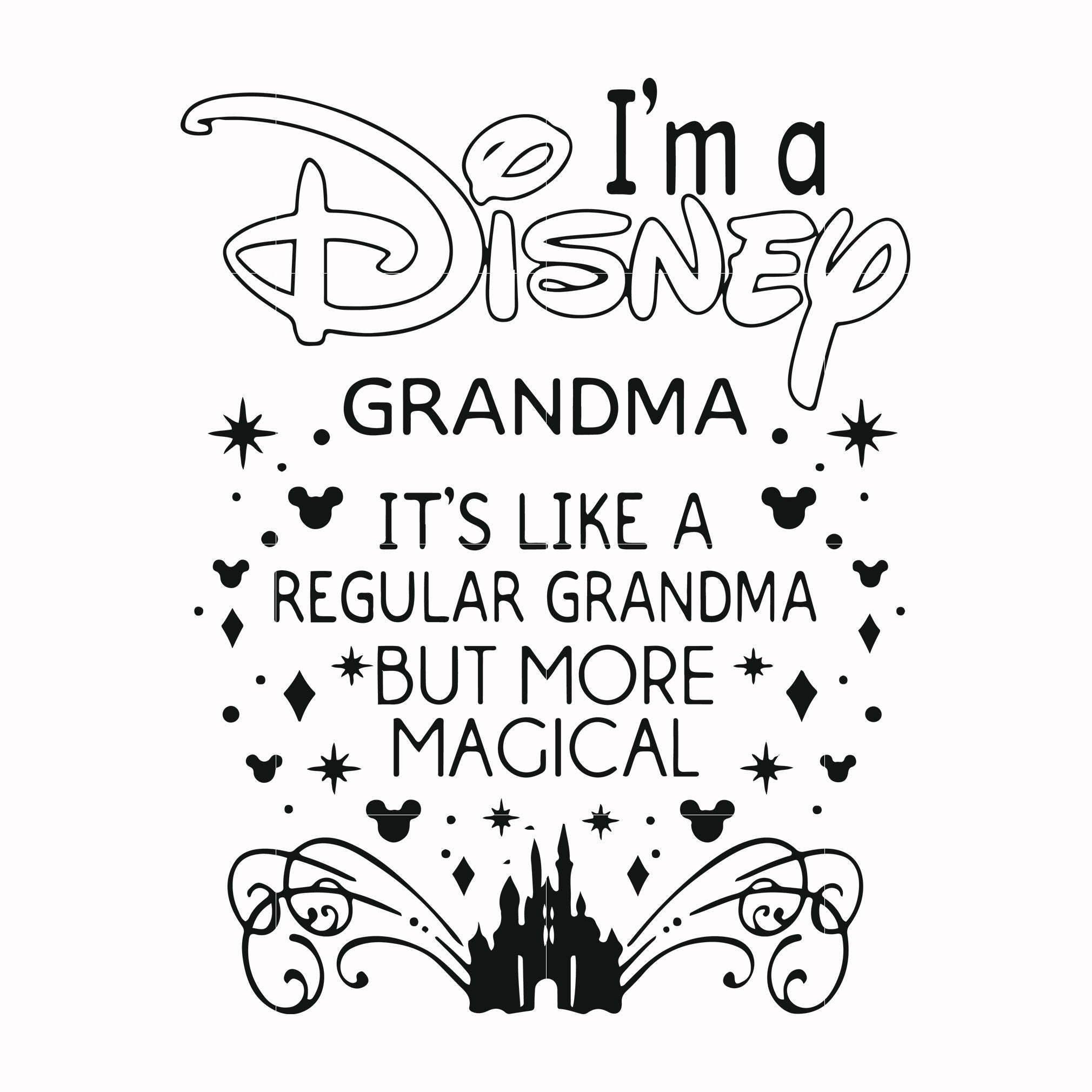 I'm a Disney grandma it's like a regular grandma but more magical svg ...
