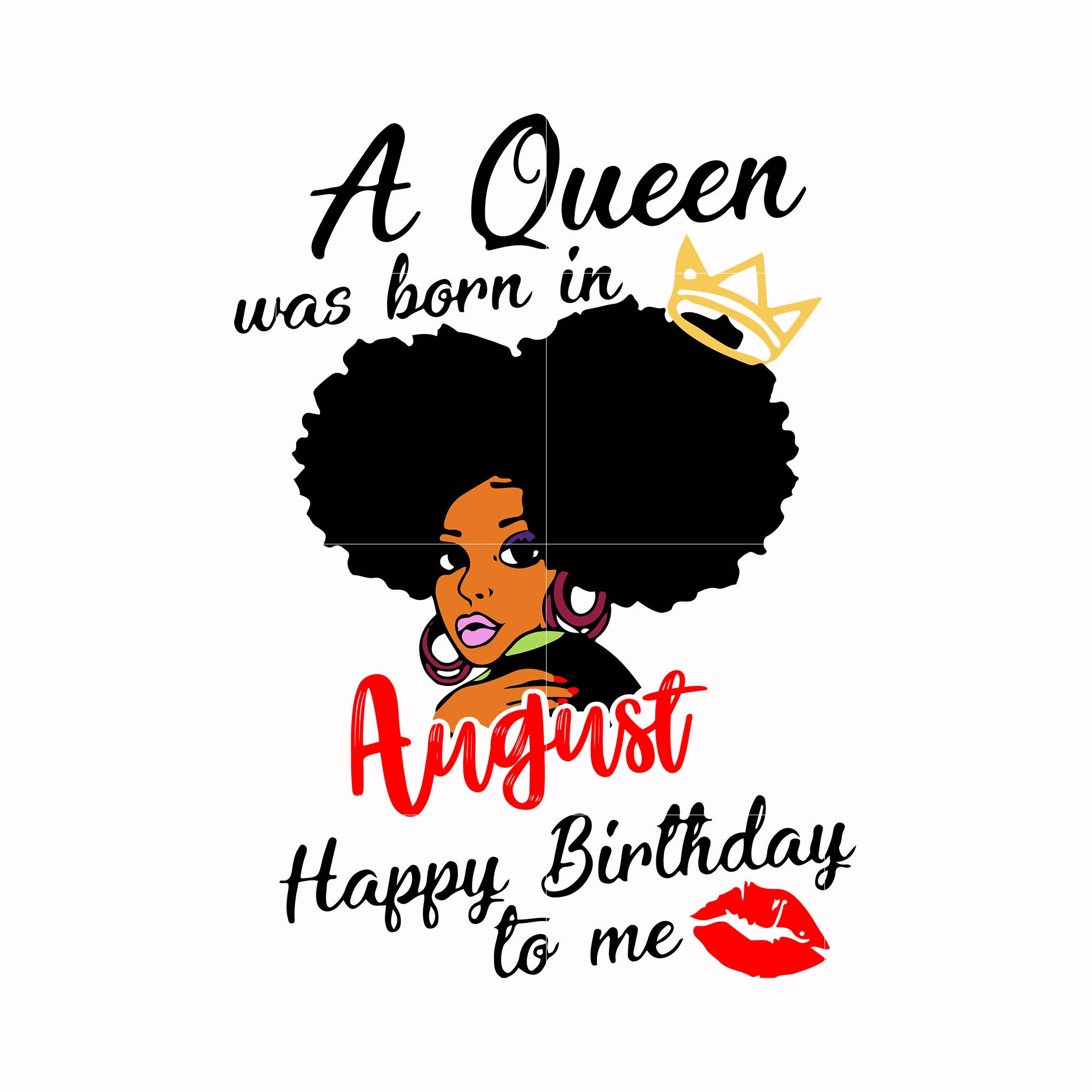 A queen was born in August happy birthday to me svg, png, dxf, eps dig ...