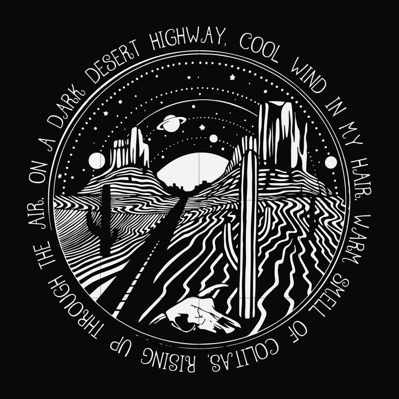 On a dark desert highway cool wind in my hair svg, png, dxf, eps file