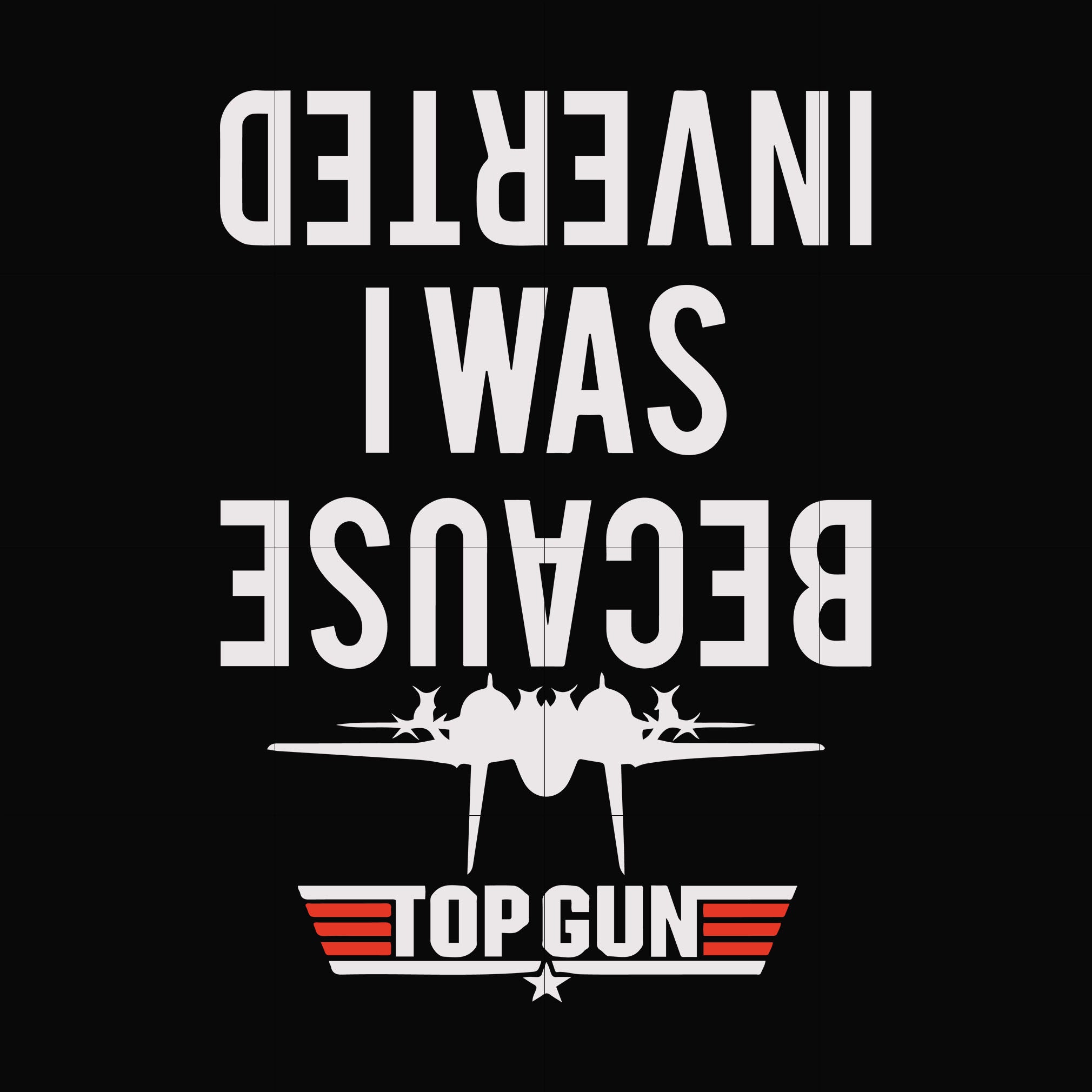 Because I was inverted svg, png, dxf, eps file FN000292 – DreamSVG Store