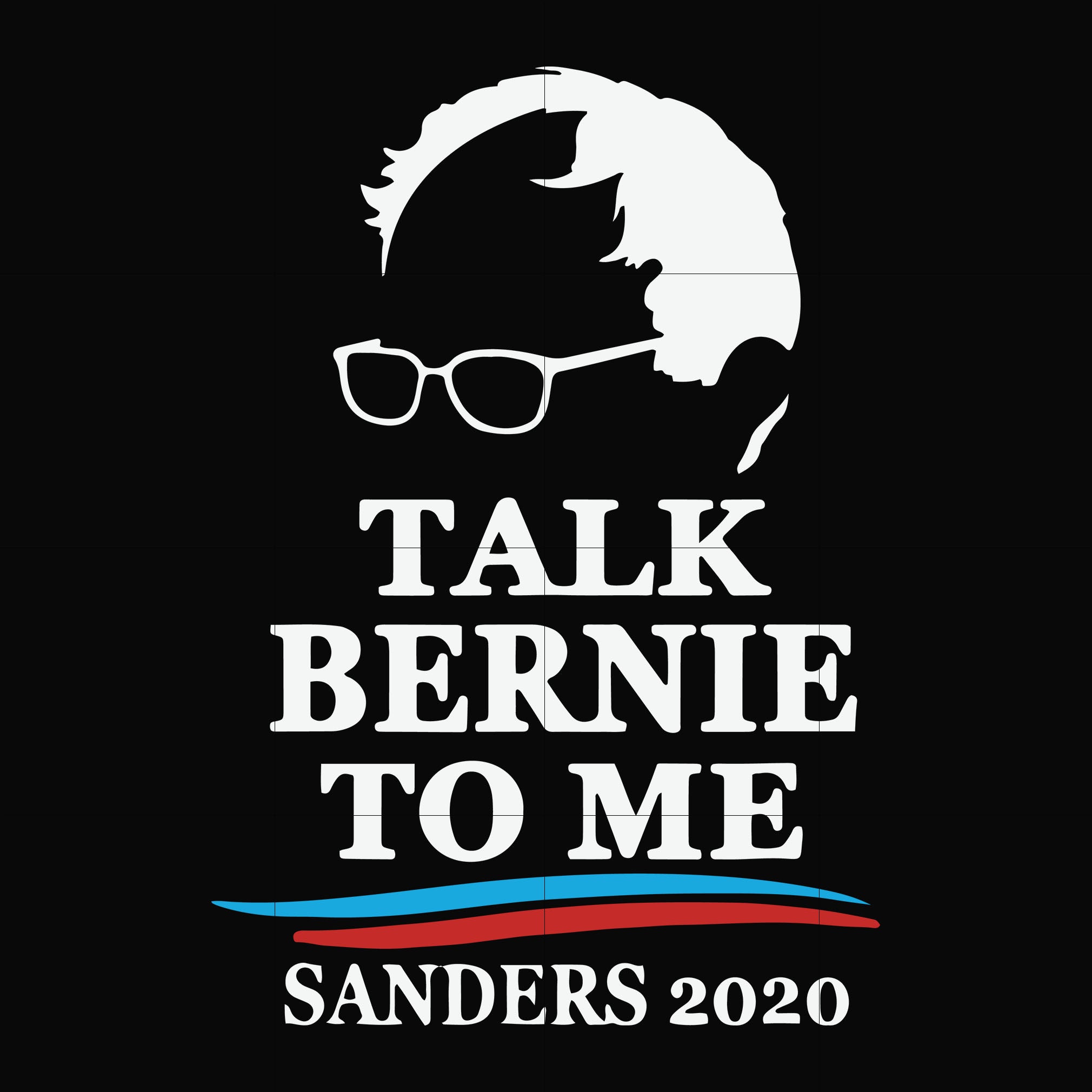 Talk bernie to me sanders 2020 svg, png, dxf, eps file FN000353 ...