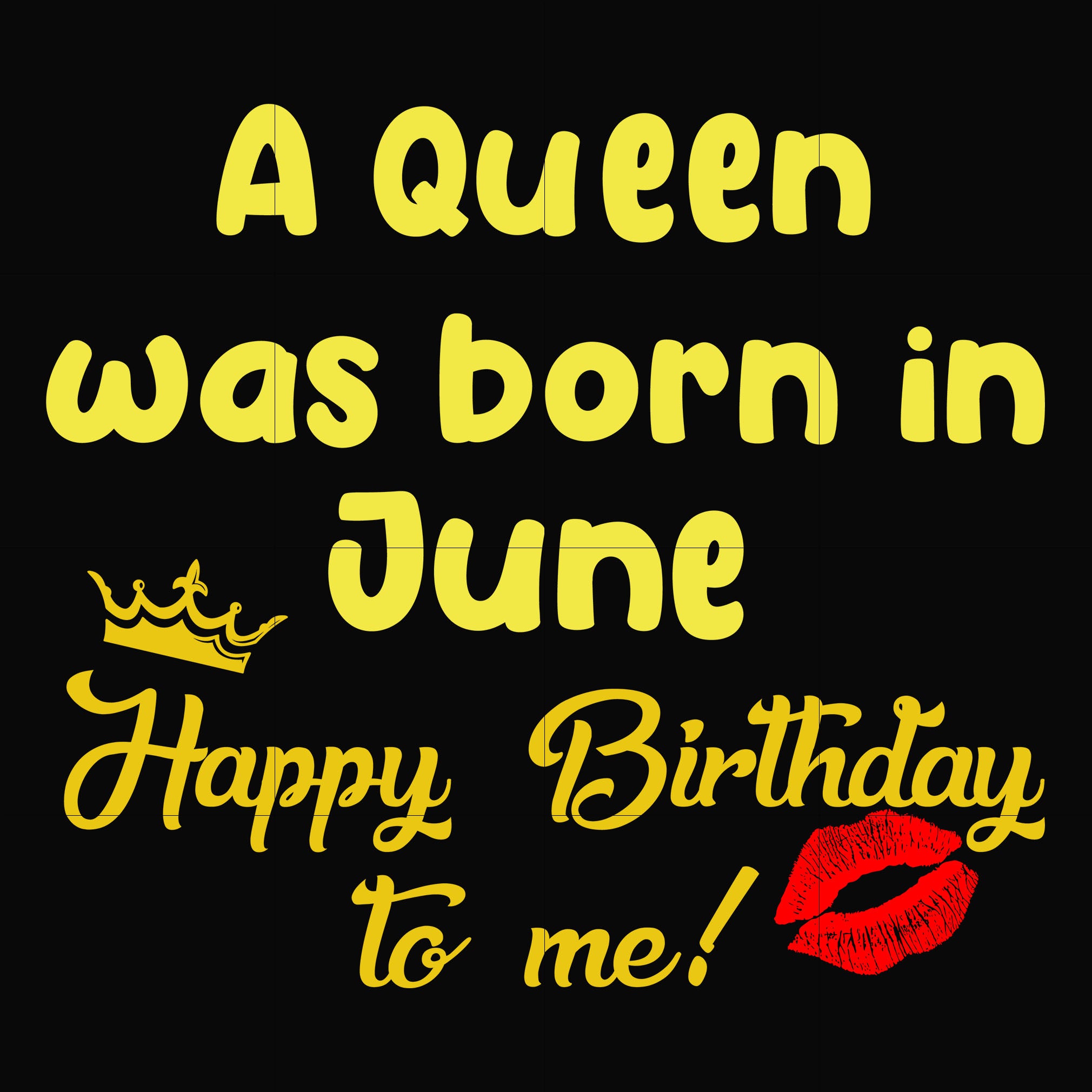 A queen was born in June happy birthday to me svg, png, dxf, eps digit ...