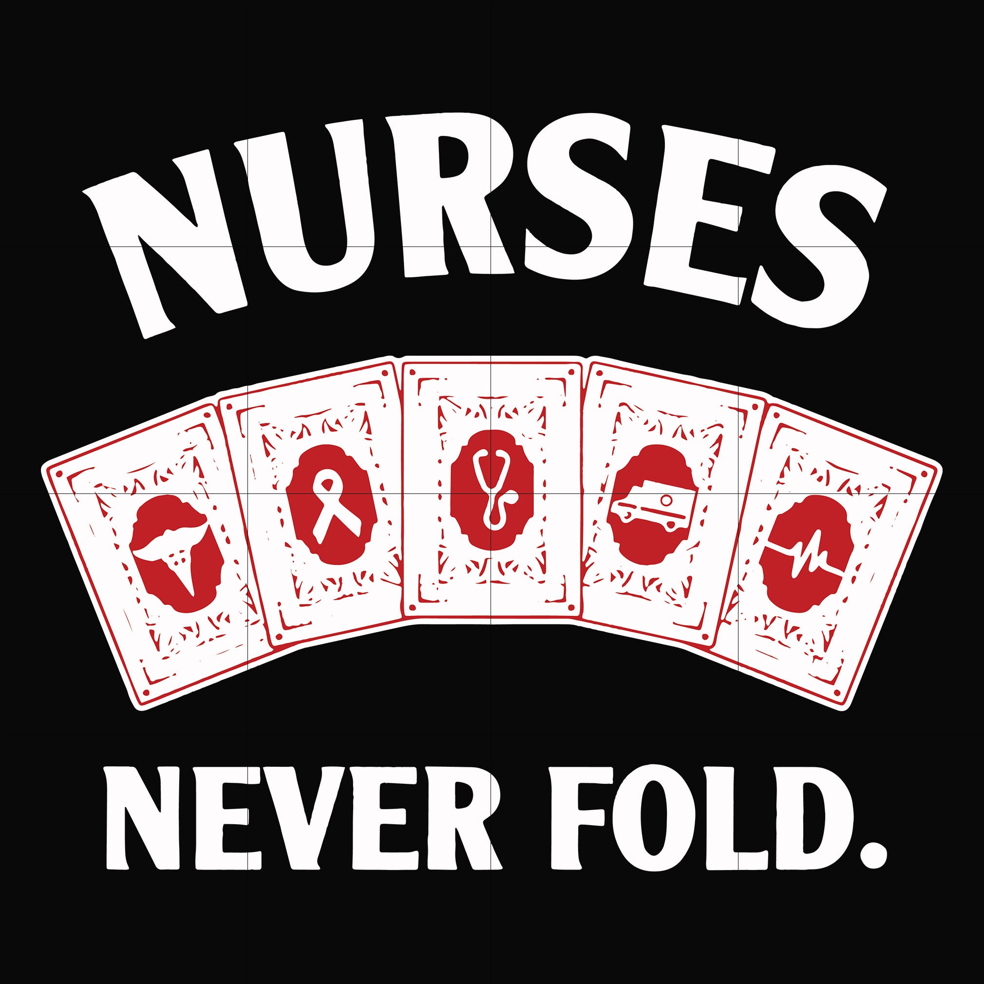 Nurses never fold svg, png, dxf, eps file FN000311 – DreamSVG Store