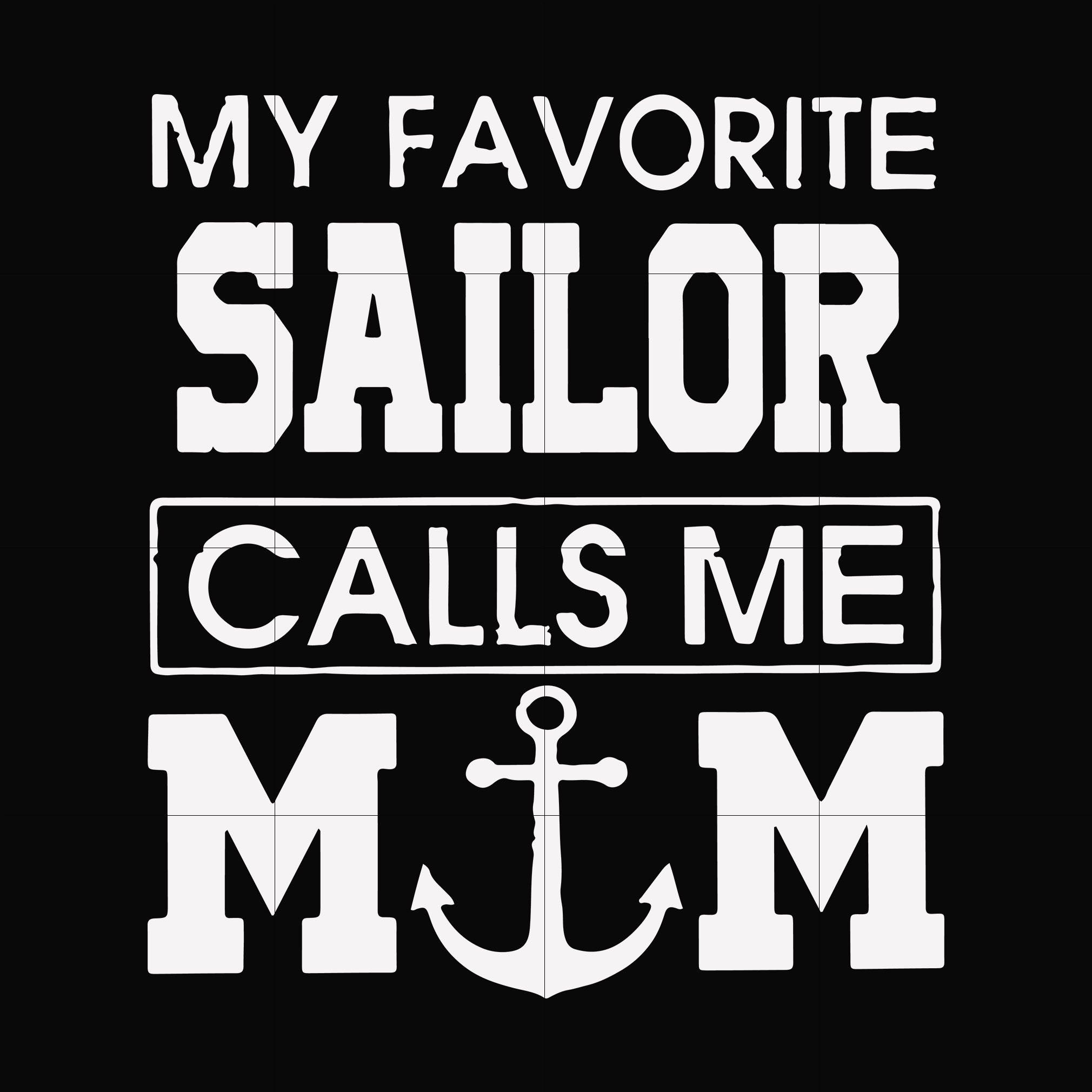 My favorite sailor calls me mom svg, png, dxf, eps file FN000564 ...