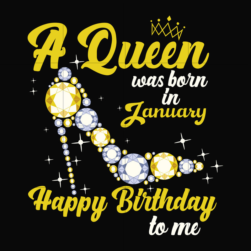 A queen was born in January svg, birthday svg, queens birthday svg, qu