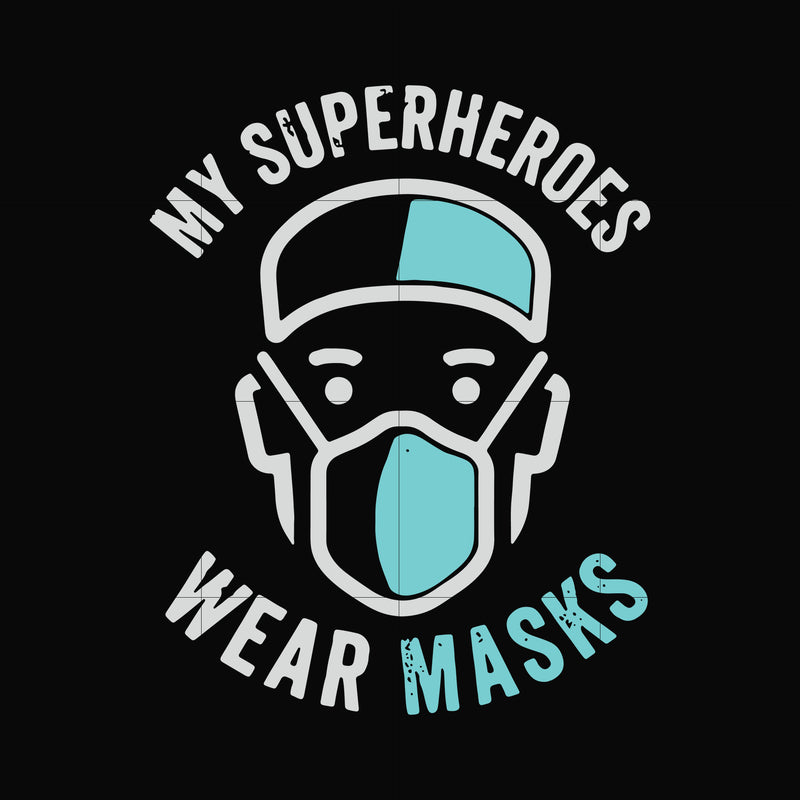 my superheroes wear masks svg, png, dxf, eps digital file TD106