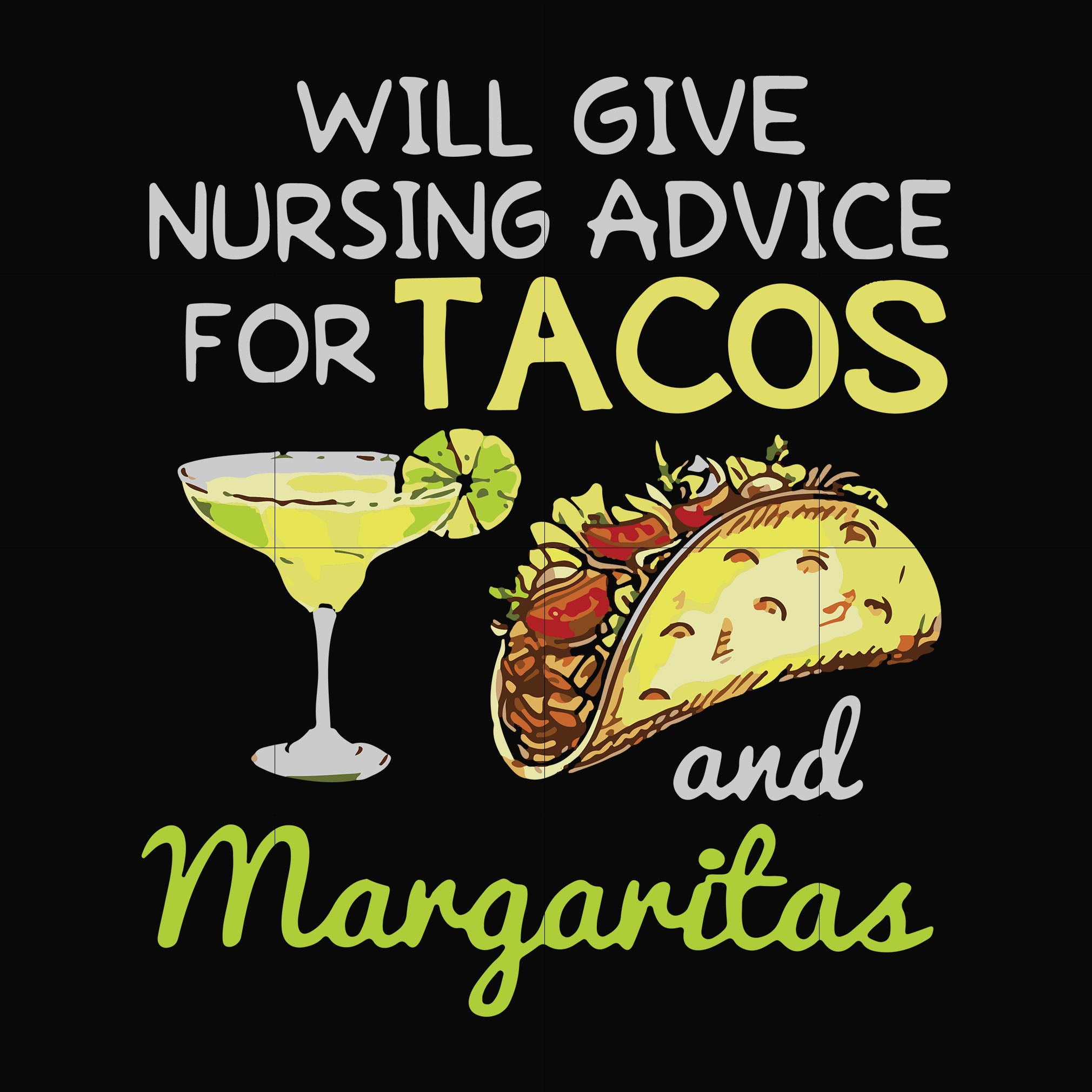 Will give nursing advice for Tacos and Margaritas svg, png, dxf, eps f ...