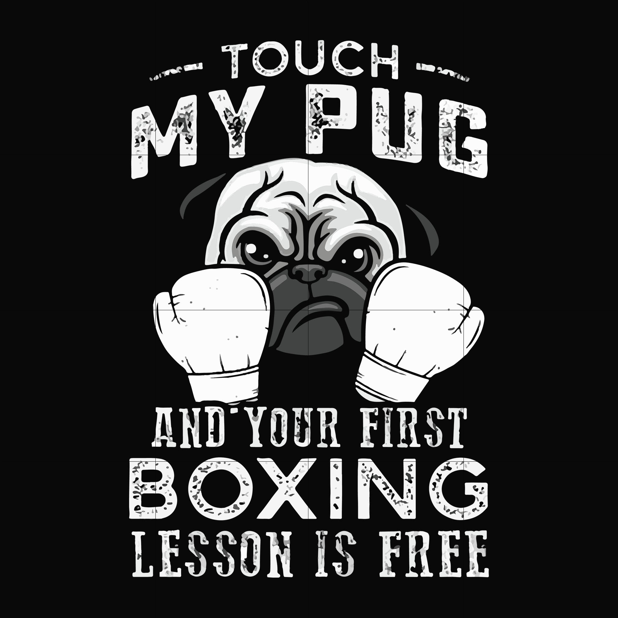 Touch my pug and your first boxing lesson is free svg, png, dxf, eps f ...