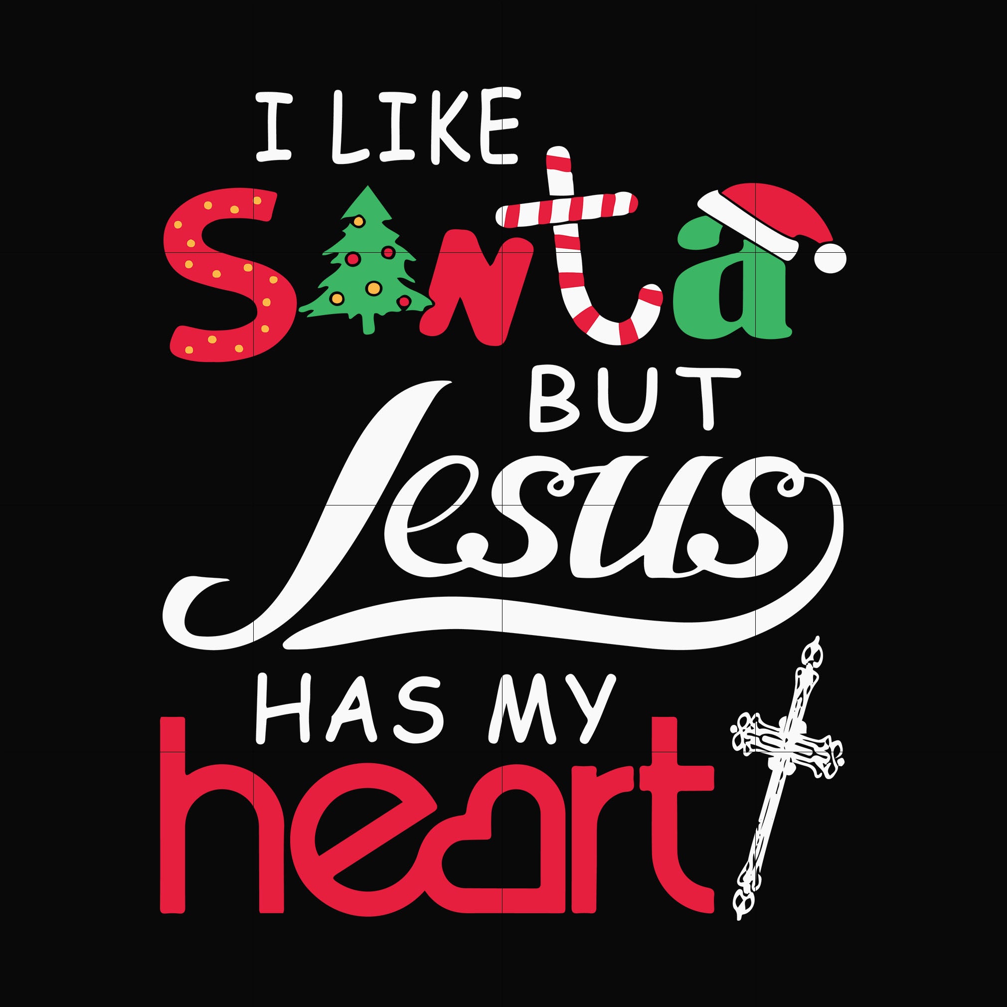 I like Santa but Jesus has my heart svg, christmas svg png, dxf, eps d ...