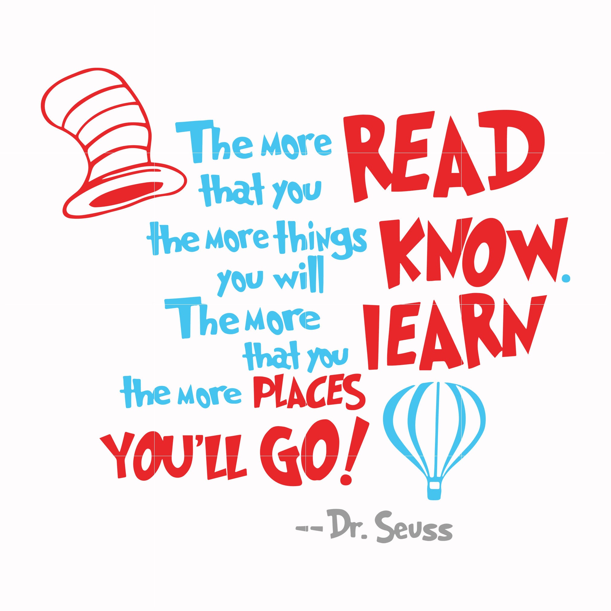 The more that you read the more things you will know the more that you ...