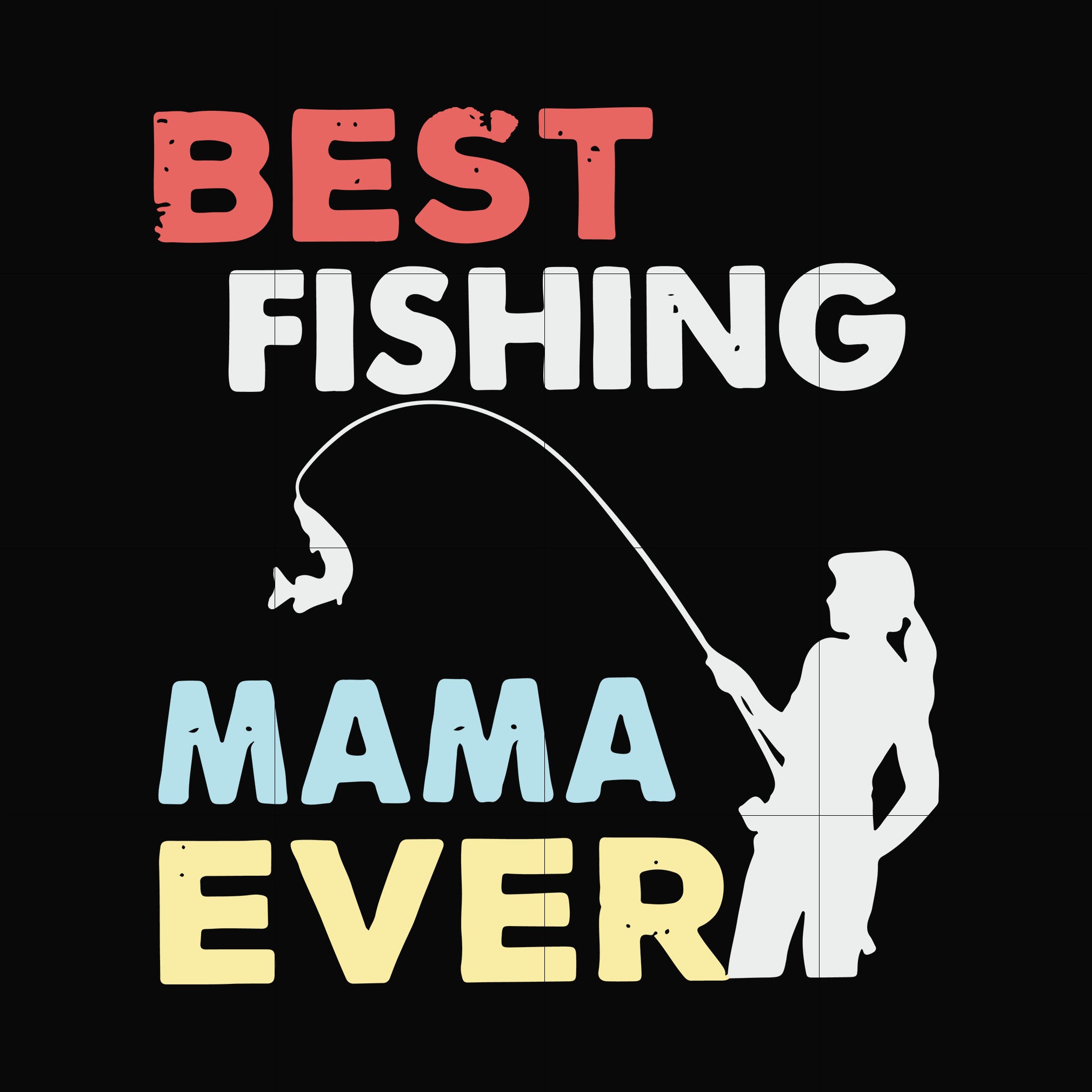 Best fishing mama ever svg, png, dxf, eps file FN000693 – DreamSVG Store