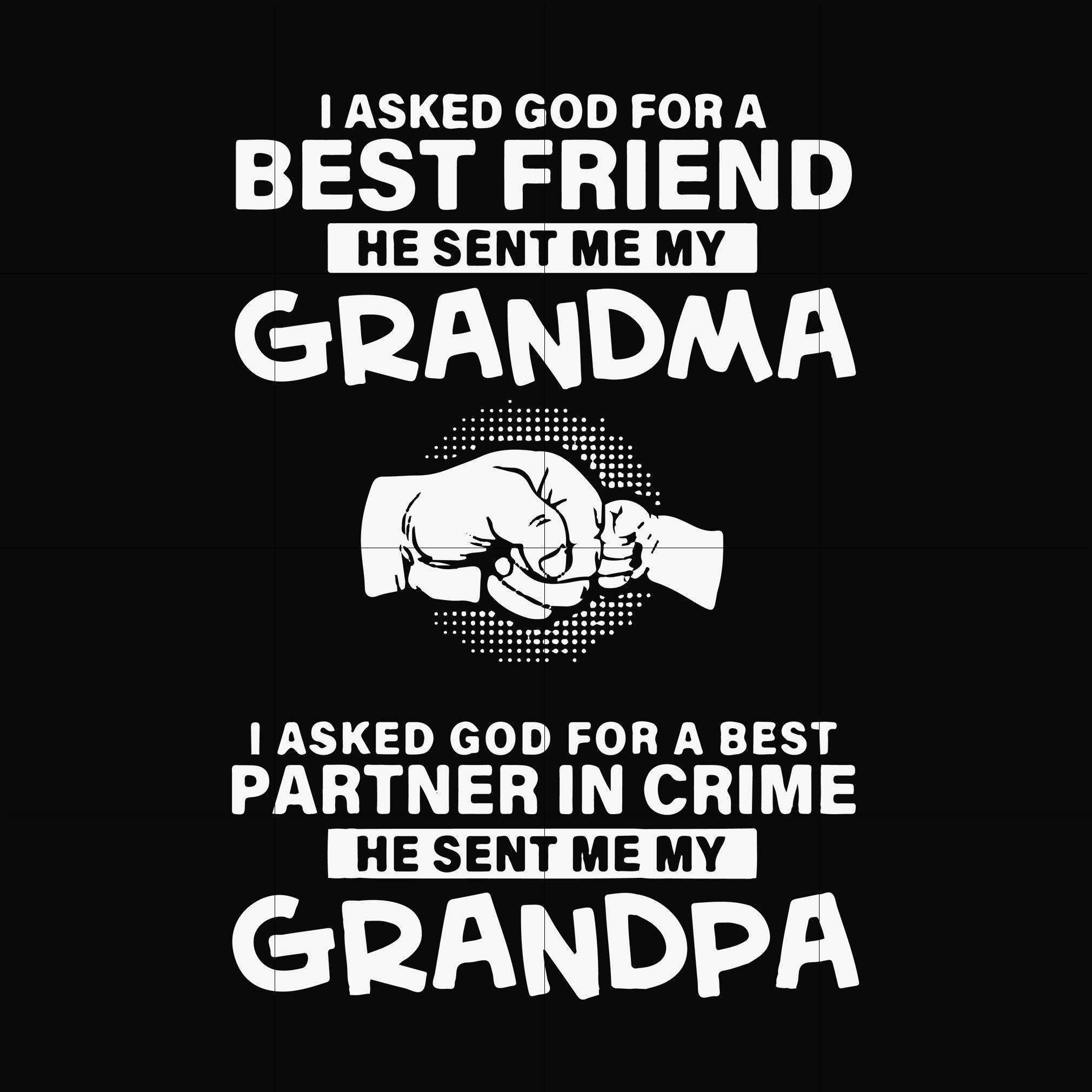 I asked god for a best friend he sent me my grandma I asked god for a ...